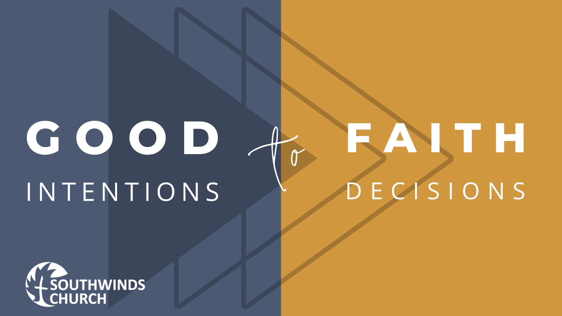March 5th 2023, Good Intentions to Faith Decisions - Southwinds Church